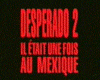 Desperado 2 - Il était une fois au Mexique - Film 2003 - AlloCiné