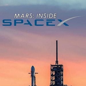 MARS: Inside SpaceX - Film documentaire 2018 - AlloCiné